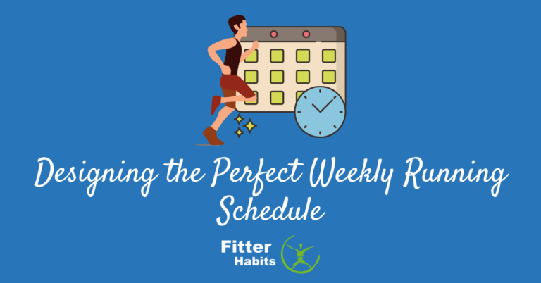 Designing the Perfect Weekly Running Schedule - Fitter Habits