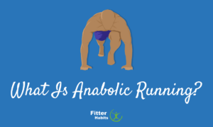 What Is Anabolic Running? - Fitter Habits