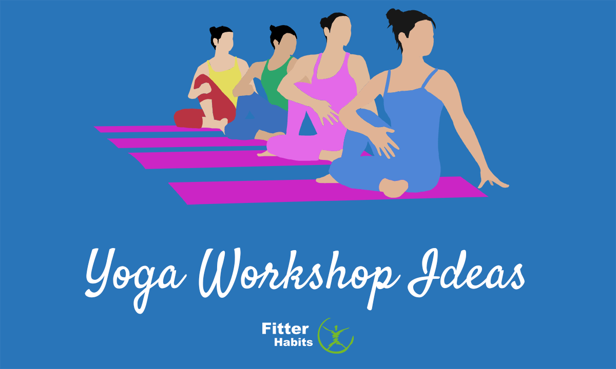 8 Great Yoga Workshop Ideas Fitter Habits 8-great-yoga-workshop-ideas-fitter-habits