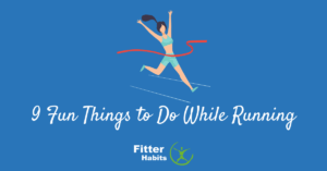 9 Fun Things to Do While Running - Fitter Habits